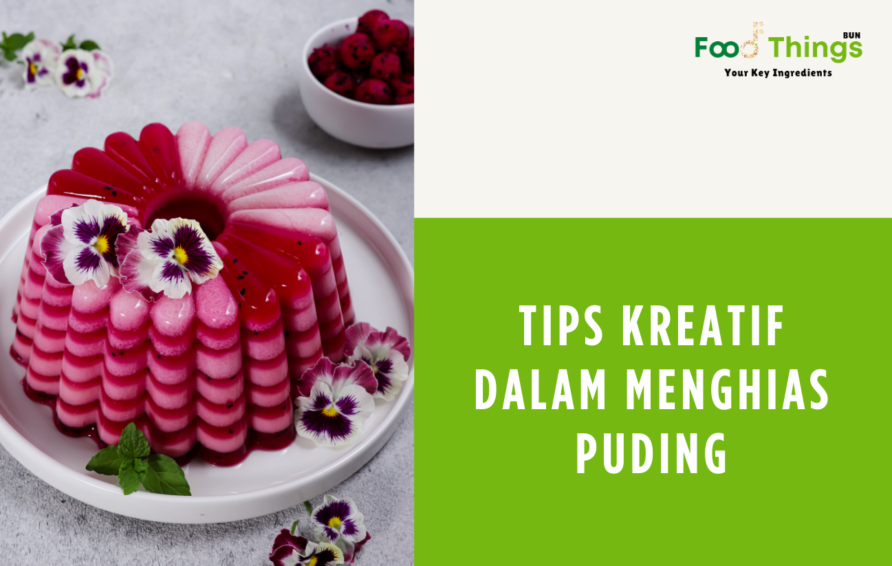 Tips Kreatif dalam Menghias Puding - Food Things