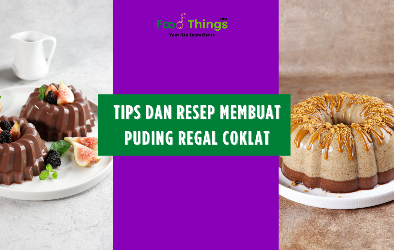 Tips dan Resep Membuat Puding Regal Coklat - Food Things